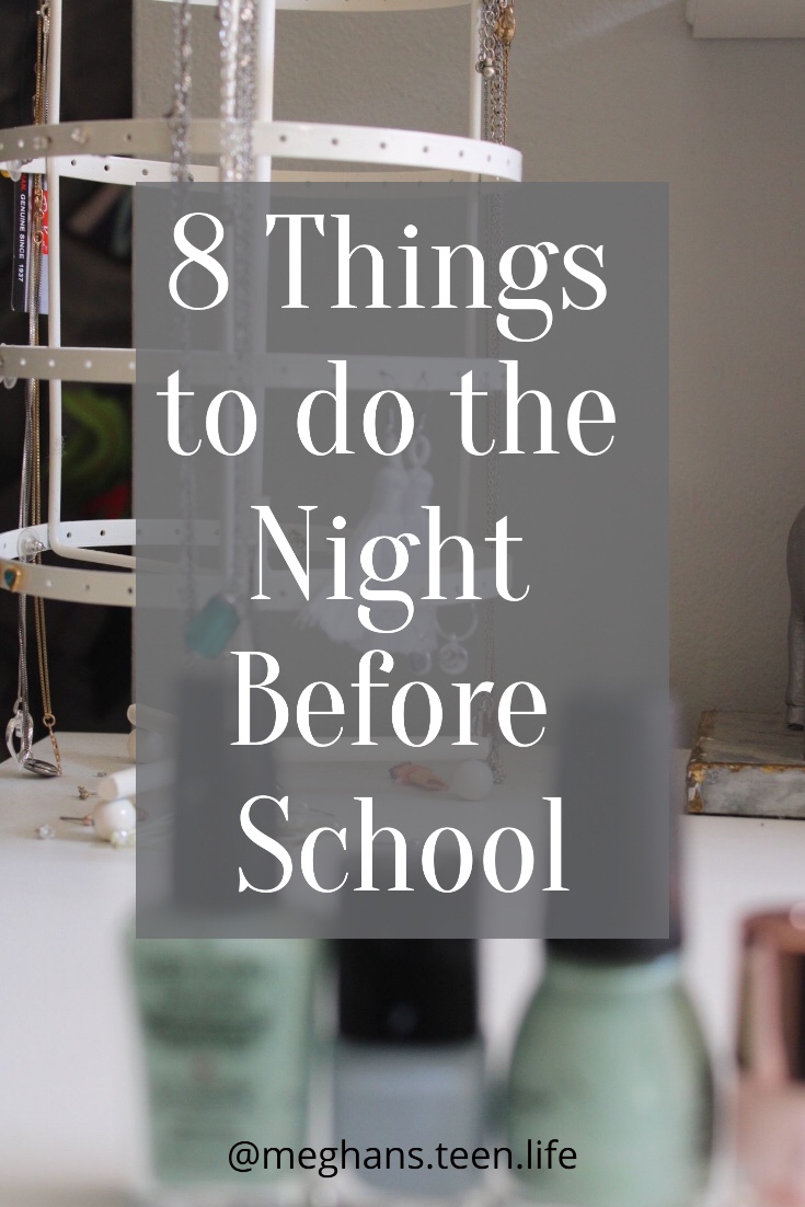 8 Things To Do The Night Before You Start School – Meghan’s Teen Life